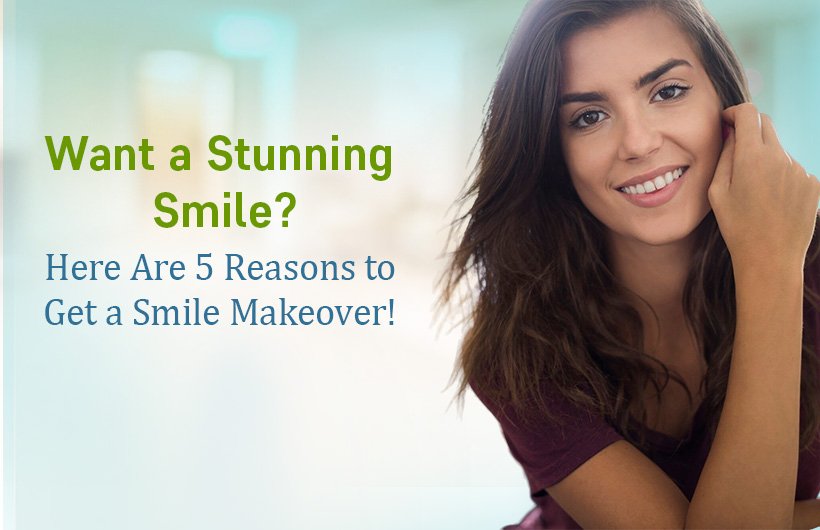 5 Reasons to Get a Smile Makeover for a Stunning Smile